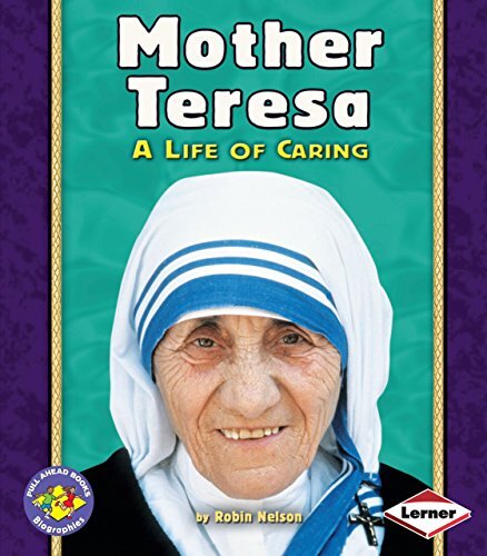 MOTHER TERESA: A LIFE OF CARING (PULL AHEAD BOOKS By Robin Nelson ...