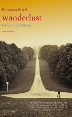 Wanderlust: A History of Walking By Rebecca Solnit. 978184467558 | eBay