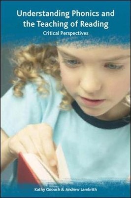 Understanding Phonics and the Teaching of Reading: A Critical ...