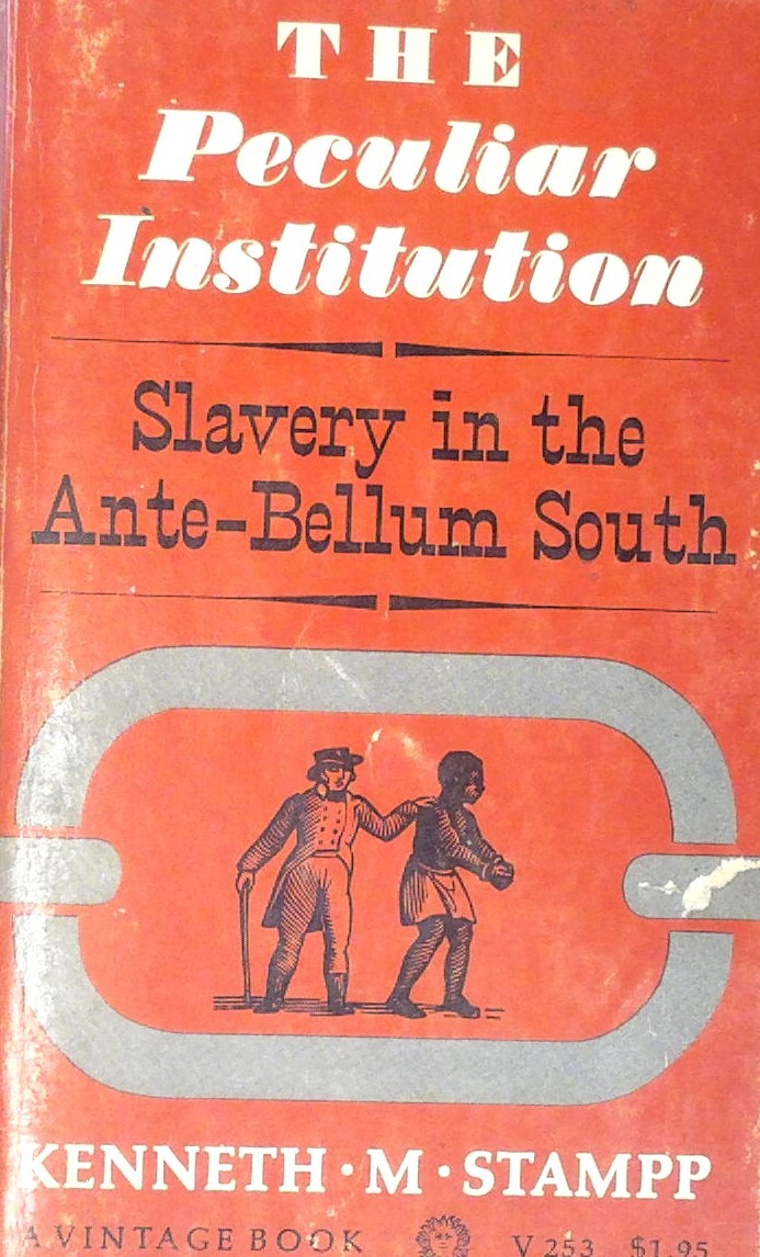 The Peculiar Institution: Slavery in the Ante-Bellum South ...