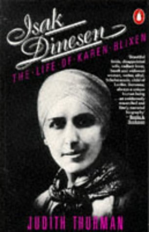 ISAK DINESEN:THE LIFE OF KAREN BLIXEN, STORYTELLER By Judith Thurman ...
