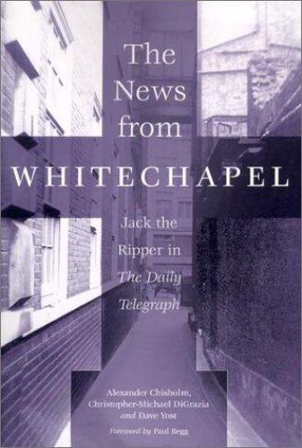 News from Whitechapel : Jack the Ripper in the Daily Telegraph by ...