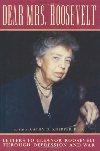 DEAR MRS. ROOSEVELT: LETTERS TO ELEANOR ROOSEVELT THROUGH By Knepper ...