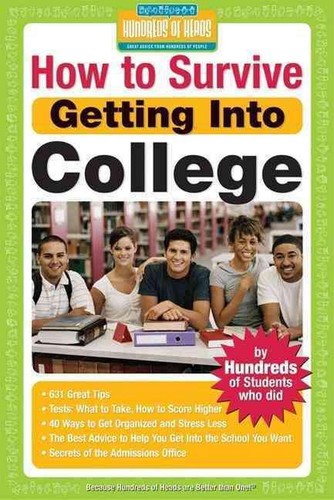 How to Survive Getting Into College: By Hundreds of Students Who Did by ...