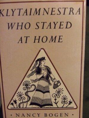 Klytaimnestra, Who Stayed at Home [Paperback] Bogen, Nancy ...