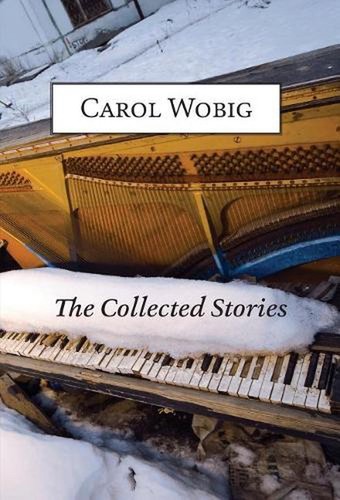The Collected Stories of Carol Wobig by Carol Wobig (English) Hardcover ...