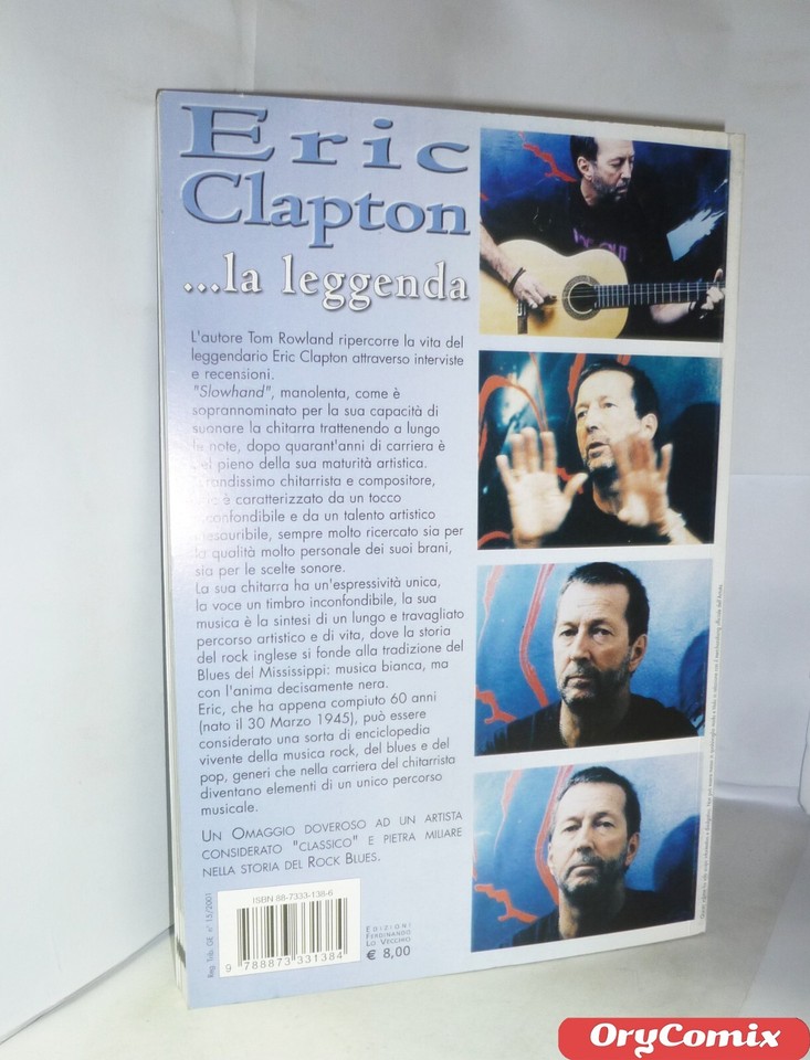 ERIC CLAPTON ...LA LEGGENDA - TOM ROWLAND (Lo Vecchio) LIBRO NUOVO ...