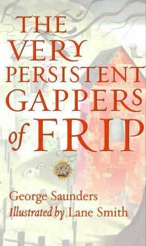 Very Persistent Gappers of Frip by George Saunders and Lane Smith (2000 ...