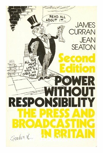 Power without Responsibility: Press and Broadcastin... by Seaton, Jean ...