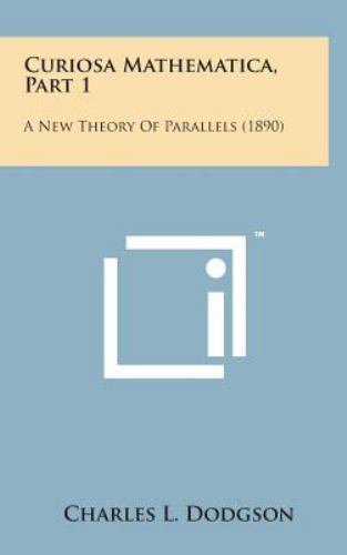 Curiosa Mathematica, Part 1 : A New Theory of Parallels (1890) by ...