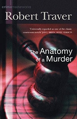 THE ANATOMY OF MURDER (CRIME MASTERWORKS) By Robert Travers Excellent ...