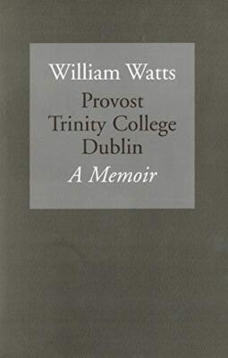 William Watts, Provost Trinity College Dublin: A Memoir By Willi | eBay