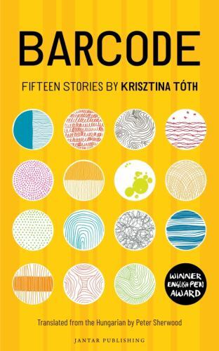 Barcode : Fifteen Stories by Krisztina Tóth by Krisztina Toth (2023 ...