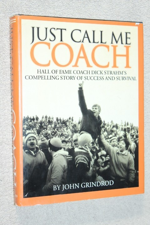 Just Call Me Coach: Coach Dick Strahm's Story by John Grindrod Author Signed | eBay