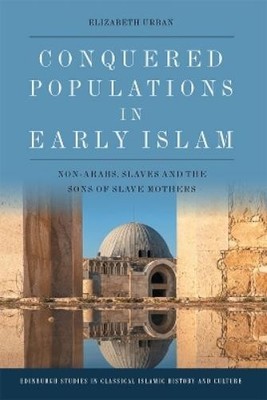 Elizabeth Urban Conquered Populations in Early Islam (Paperback) (US ...