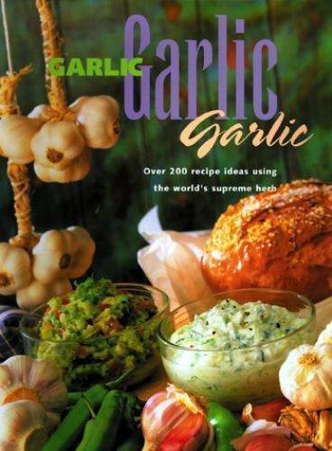Garlic, Garlic, Garlic by Jane Donovan 9780785809227| eBay