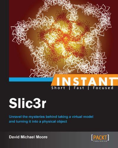 Instant Slic3r by David Michael Moore (2013, Trade Paperback) for sale ...