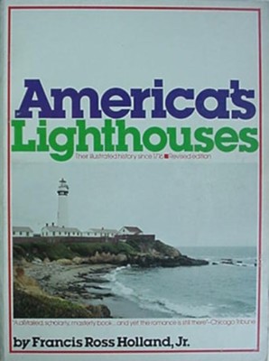 AMERICA'S LIGHTHOUSES ILLUSTRATED HISTORY SINCE 1716, 1981(PIGEON POINT ...