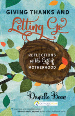 Giving Thanks and Letting Go: Reflections on the Gift of Motherhood (A ...