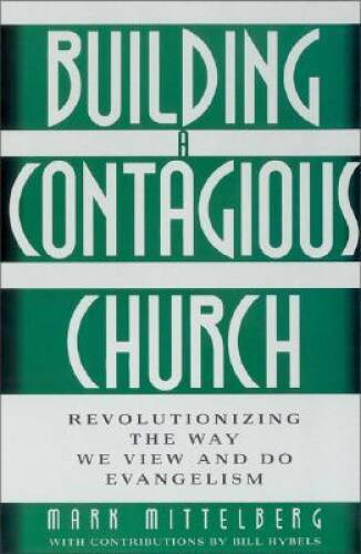 Building a Contagious Church: Revolutionizing the Way We View and D ...