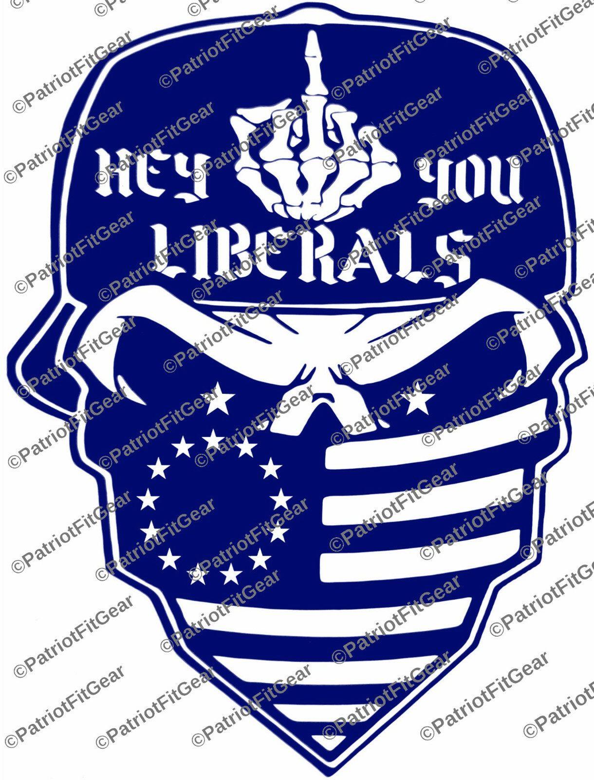 Hey Liberals,F*CK you,Skull,Liberalism Is A Disease,#libtard,Sticker ...