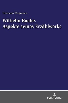 Wilhelm Raabe. Aspekte seines Erzaehlwerks by Hermann Wiegmann (German ...