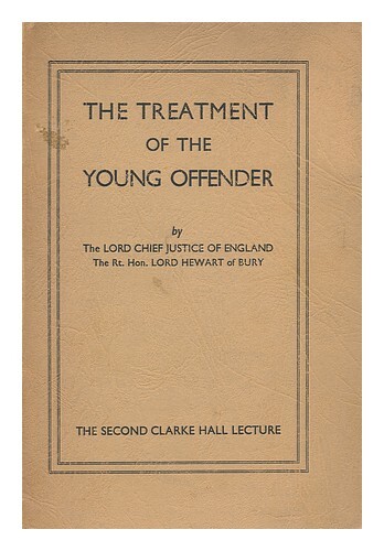 HEWART, GORDON HEWART, BARON (1870-1943) The treatment of the young ...