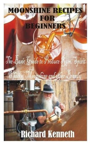 Richard Kenneth Moonshine Recipes for Beginners (Paperback) (UK IMPORT ...
