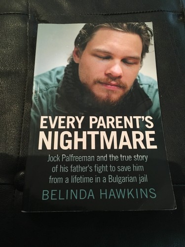 Every Parent's Nightmare: Jock Palfreeman and the True Story of His Father's Fig 9781743318829 ...