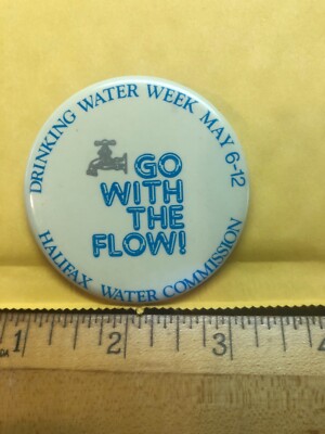 GO WITH THE FLOW Drinking Water Week Halifax Water Commission Pin Back ...