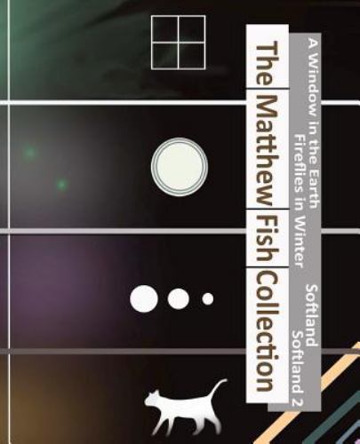 Matthew Fish Collection : A Collection of four complete Novels by ...