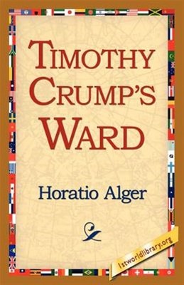 Timothy Crump's Ward, Paperback by Alger, Horatio, Like New Used, Free ...