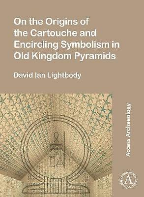On the Origins of the Cartouche and Encircling Symbolism in Old Kingdom ...