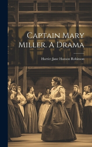 Captain Mary Miller. A Drama by Harriet Jane Hanson 1825-1 Robinson | eBay