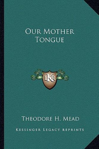 Our Mother Tongue by Theodore H. Mead (2010, Trade Paperback) for sale ...