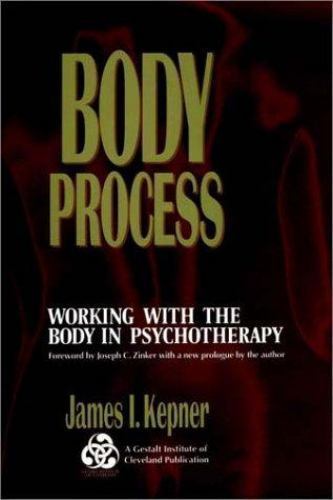 Body Process: Working with the Body in Psychotherapy by Kepner, James ...