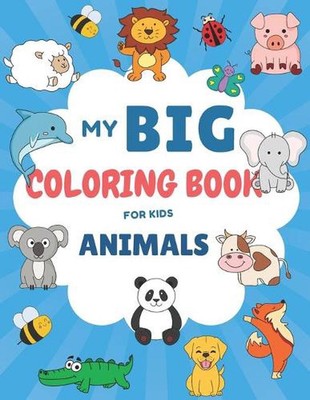 My Big Coloring Book for Kids: Fun with Animals - Animal Coloring Book ...