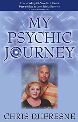 My Psychic Journey : How to Be More Psychic Perfect Chris Dufresn ...