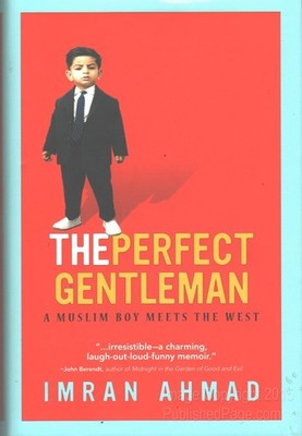 Perfect Gentleman: A Muslim Boy Meets the West - Imran Ahmad, Center ...