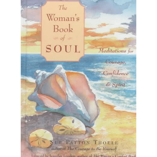 The Woman's Book of Soul: Meditations for Courage, Confidence & Spirit ...