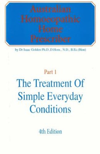 Australian Homeopathic Home Prescriber: Part 1: The Treatment of Simple ...