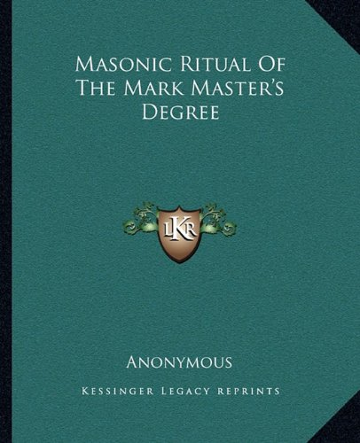 Masonic Ritual of the Mark Master's Degree - Paperback NEW Anonymous 01 ...