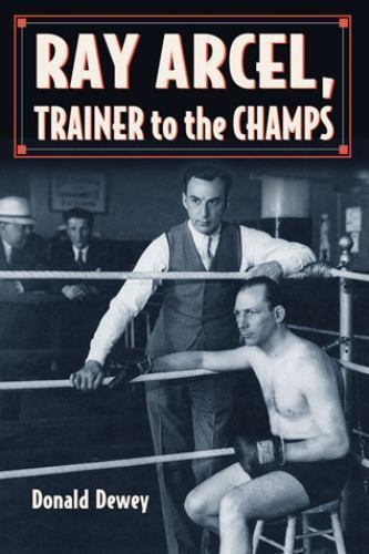 Ray Arcel : A Boxing Biography by Donald Dewey (2012, Trade Paperback ...