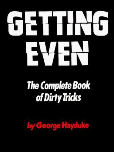Getting Even : The Complete Book of Dirty Tricks by George Hayduke ...