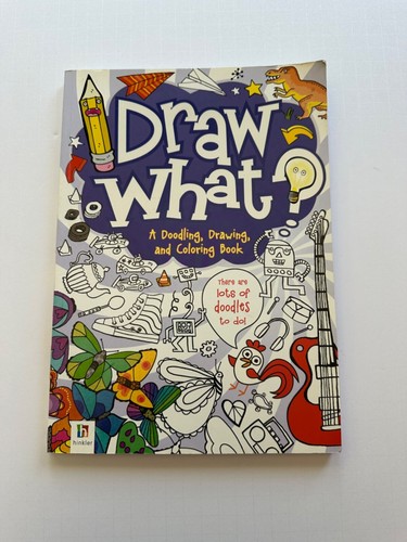 Draw What! A Doodling, Drawing and Coloring Book Hinkler Books ...