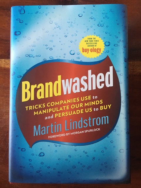 Brandwashed : Tricks Companies Use to Manipulate Our Minds and Persuade ...
