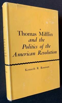 Kenneth R Rossman / Thomas Mifflin and the Politics of the American 1st ...