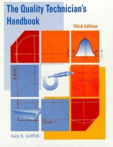 Quality Technician's Handbook by Gary K. Griffith (1996, Hardcover) for ...