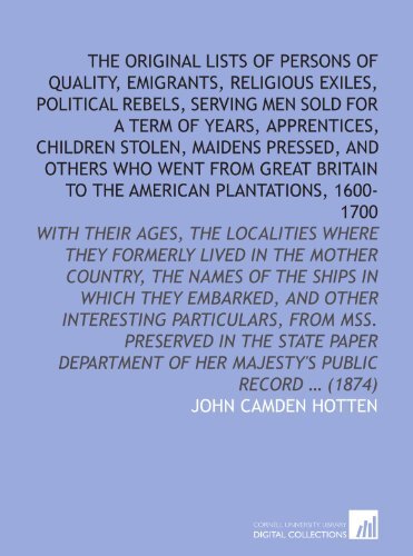 THE ORIGINAL LISTS OF PERSONS OF QUALITY, EMIGRANTS, By John Camden ...