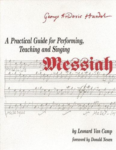 A Practical Guide for Performing, Teaching & Singing the "Messiah" by L ...